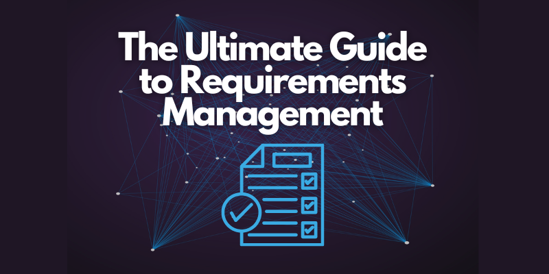 The Ultimate Guide to Requirements Management